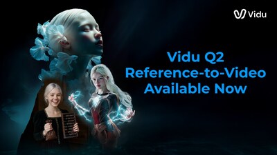 Vidu Launches Q2 “Reference-to-Video”, Pioneering a New Era of High Consistency and Creative ...
